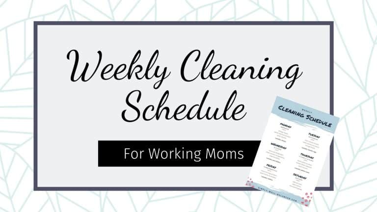 A Realistic Cleaning Schedule for Busy Working Moms - Simply Well Balanced