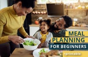 Meal Planning for Beginners: A How To Guide - Simply Well Balanced