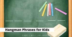 100 Hangman Words and Phrases for Kids - Simply Well Balanced