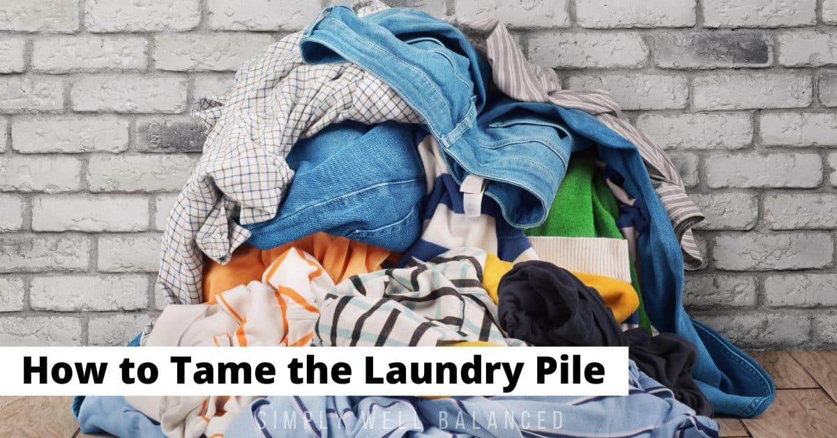 How to Conquer the Laundry Pile: 10 Simple Tips - Simply Well Balanced