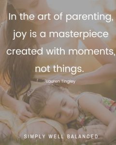 90+ Best Quotes About Spending Time With Kids - Simply Well Balanced