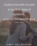 90+ Best Quotes About Spending Time With Kids - Simply Well Balanced