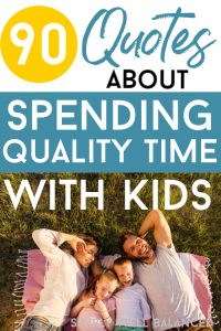 90+ Best Quotes About Spending Time With Kids - Simply Well Balanced