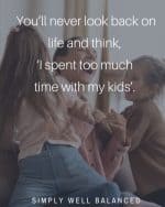 90+ Best Quotes About Spending Time With Kids - Simply Well Balanced