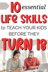 10 Life Skills to Teach Your Kids Before They Turn 18 - Simply Well ...